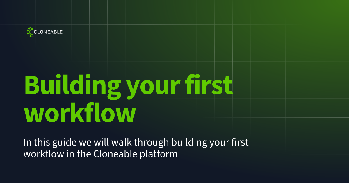 Building Your First Workflow Cloneable Documentation
