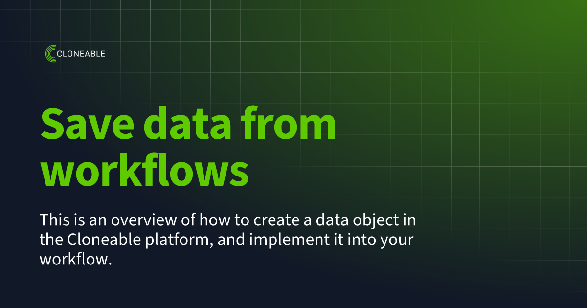 Save data from workflows | Cloneable Documentation