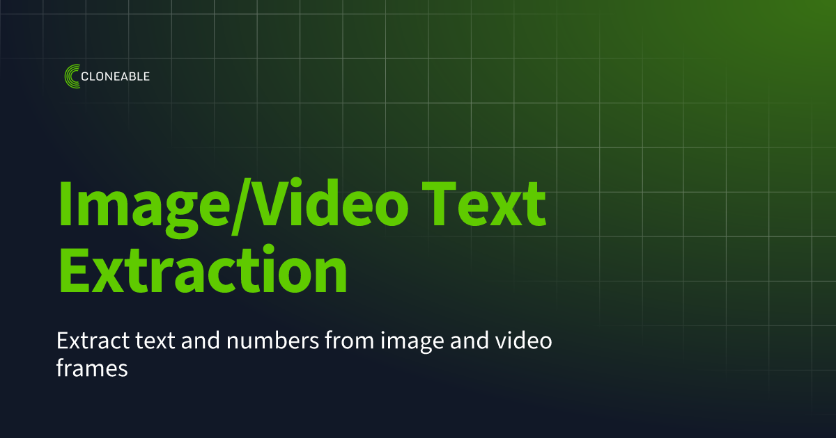 Image/Video Text Extraction | Cloneable Documentation