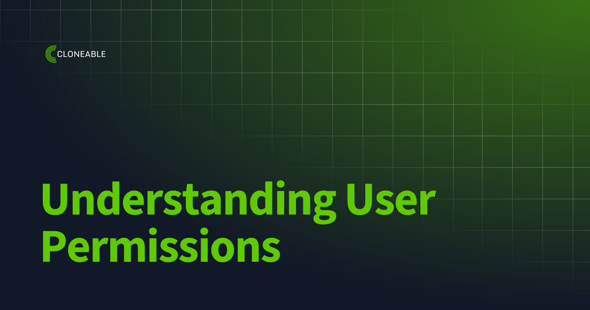 Understanding User Permissions | Cloneable Documentation Understanding User Permissions | Cloneable Documentation