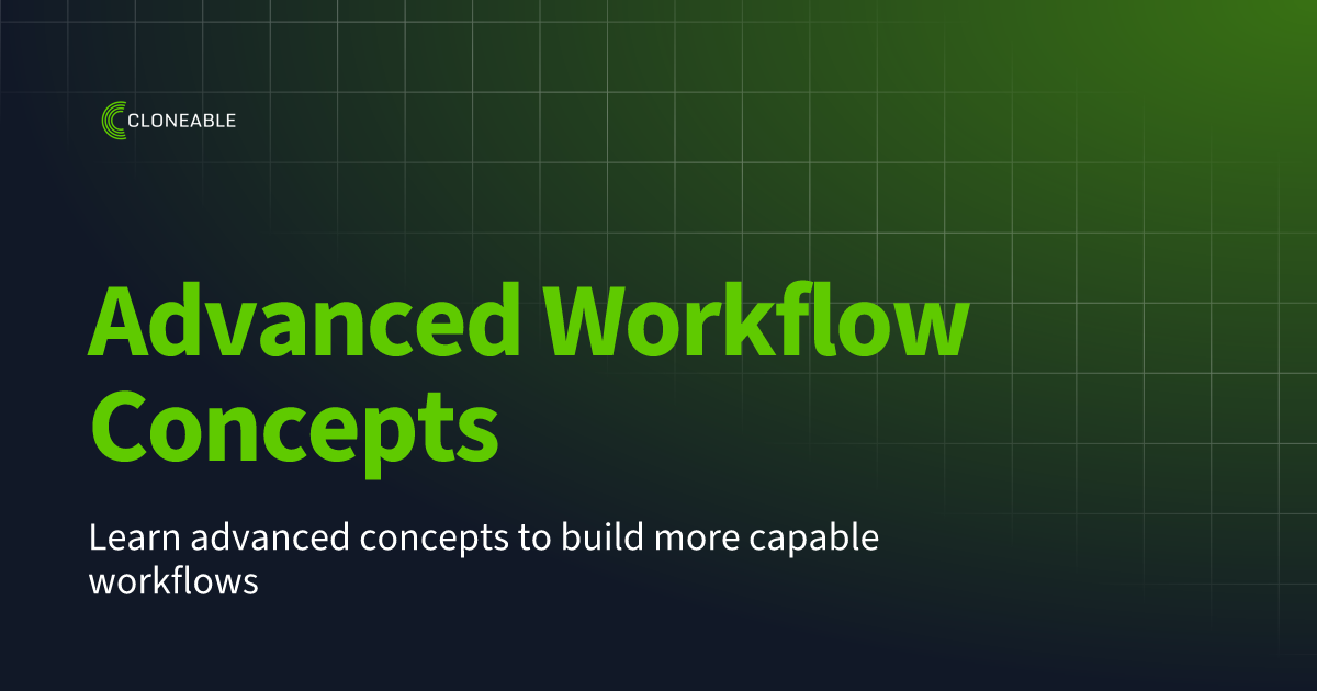 Advanced Workflow Concepts | Cloneable Documentation